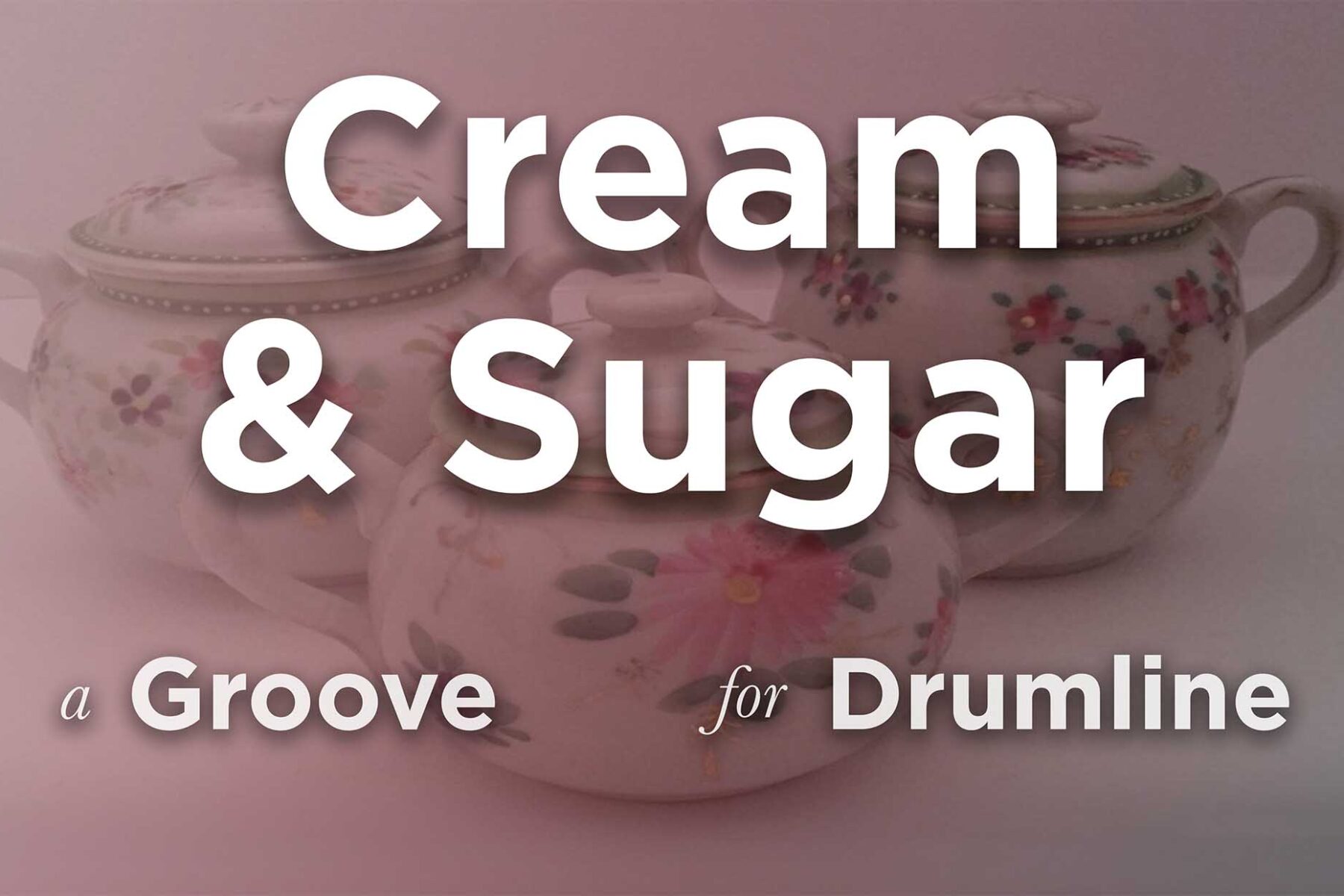 Cream & Sugar - Free Drumline Cadence